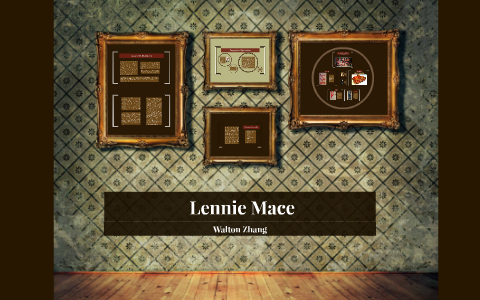 Lennie Mace by walton zhang on Prezi