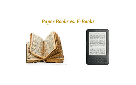 Paper Books vs. E-Books by max frish