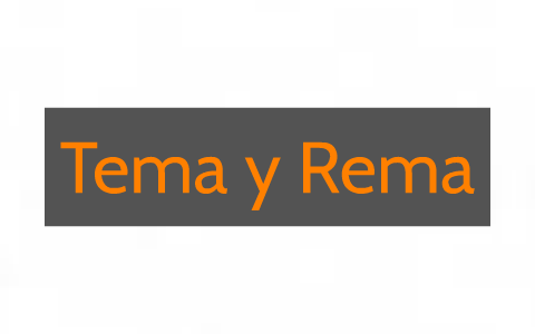 Tema y Rema by Jose Javier Santana Lopez on Prezi