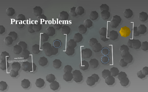 Practice Problems by on Prezi