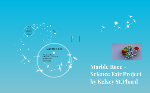Marble Race - Science Fair Project by on Prezi