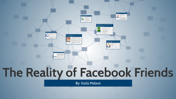The Reality of Facebook Friends by Karla Malave on Prezi