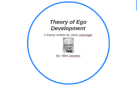 Theory of Ego Development by Mike Demers on Prezi