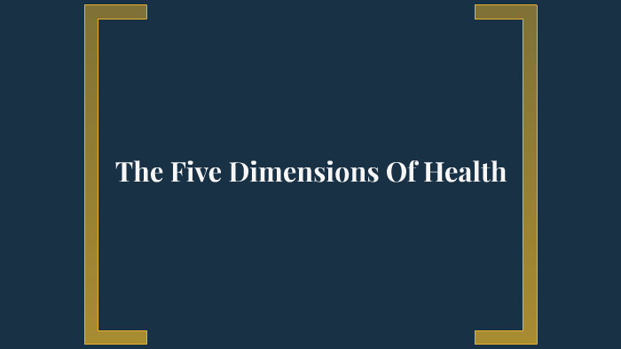 The Five Dimensions of Health by John Toffee on Prezi