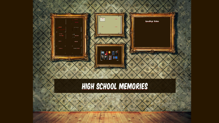 High School Memories by High School on Prezi