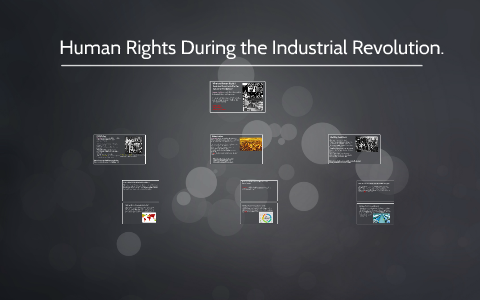 Human Rights During the Industrial Revolution. by anmantha wilson on Prezi