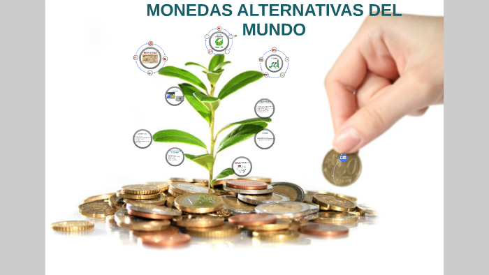 MONEDAS ALTERNATIVAS DEL MUNDO by Stephanie Canola on Prezi