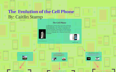 The Evolution of the Cell Phone by Caitlin Stamp on Prezi