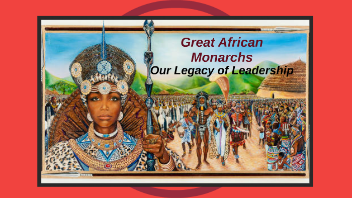 Great African Monarchs by Martha Arce on Prezi