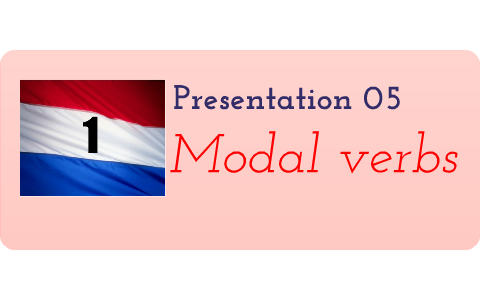 Dutch 1 - 05 - Modal verbs by Twan Geerts on Prezi