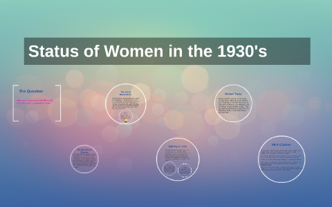 Status of Women in the 1930's by Ava Luna on Prezi