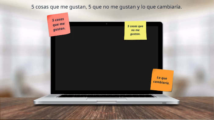 5 cosas que me gustan, 5 que no y 5 que cambiaría by Mati Prado on Prezi