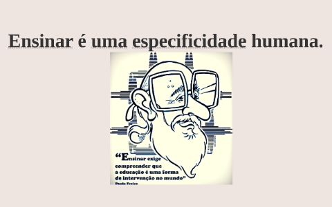 Ensinar é uma especificidade humana by TIAGO JUVENCIO DE SOUSA on Prezi