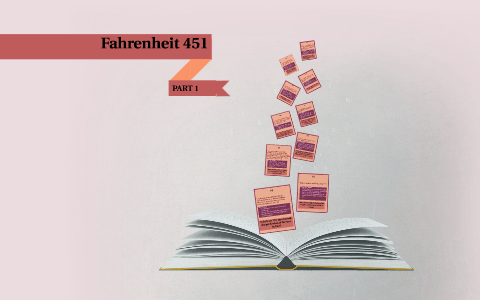 Fahrenheit 451 by Ray Bradbury Part One by on Prezi