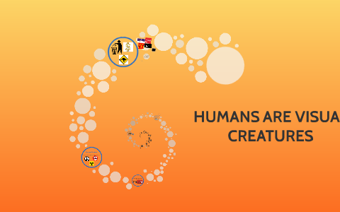 HUMANS ARE VISUAL CREATURES by Rebecca Partridge on Prezi