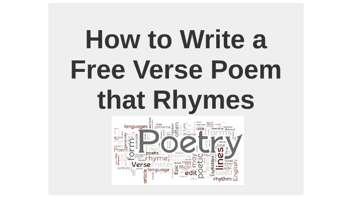 How to Write a Free Verse Poem that Rhymes by Deforest Her on Prezi