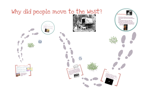 Why did people move to the West? by Alyssa Estrada on Prezi