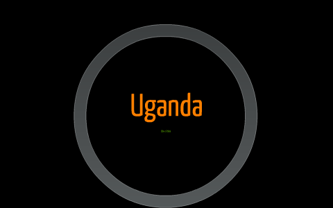 Uganda by Obi Ifediora on Prezi