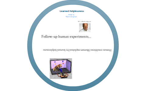 Learned Helplessness-Martin Seligman by Garrett Richards on Prezi