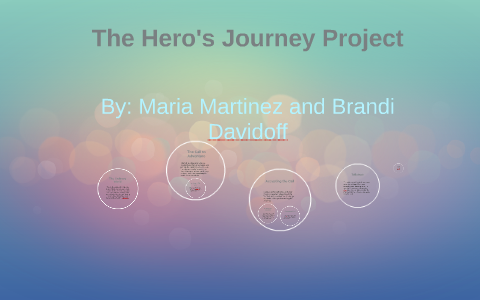 The Hero's Journey Project by Maria Martinez on Prezi