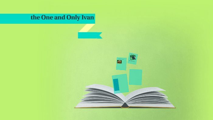 the One and Only Ivan by daniel deneen on Prezi