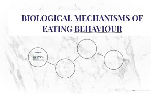 BIOLOGICAL MECHNISMS OF EATING BEHAVIOUR by Sarah Gunn on Prezi