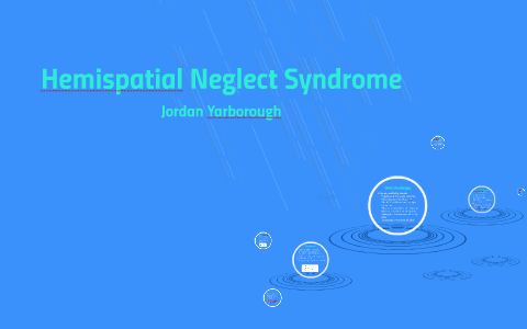 Hemispatial Neglect Syndrome by Jordan Yarborough on Prezi