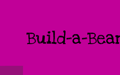 Build a Bear by Bianca Fitzpatrick on Prezi