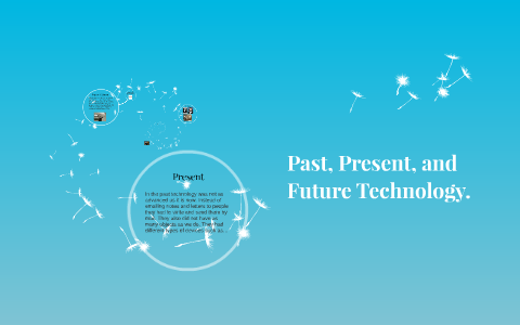 Past, Present, and Future Technology. by madison diltz on Prezi