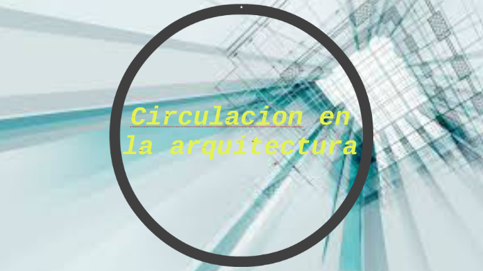 Circulacion en la arquitectura by Mario Avilez on Prezi