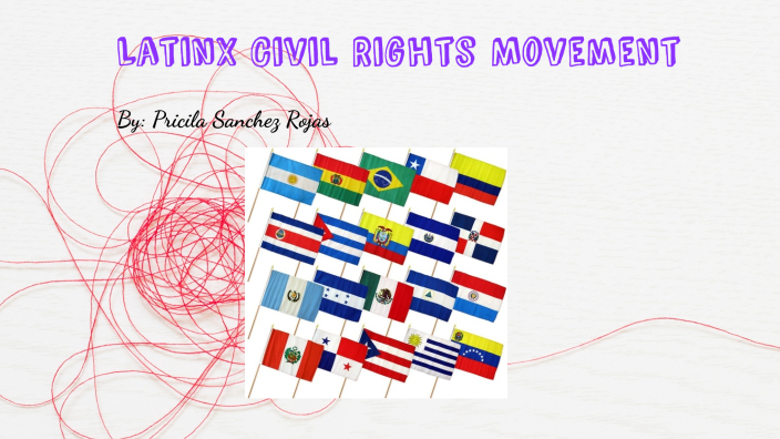 Latinx Civil Rights Movement Digital Timeline by Priscila SanchezRojas ...