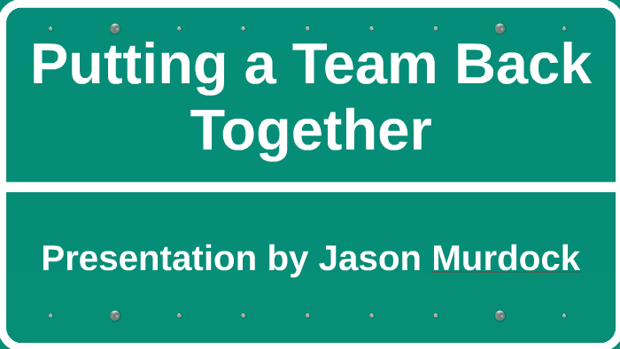 Putting a Team Back Together by Jason Murdock on Prezi