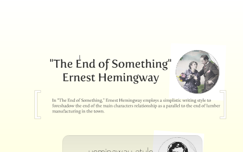 The End of Something by Ernest Hemingway by Daniela Hernandez on Prezi