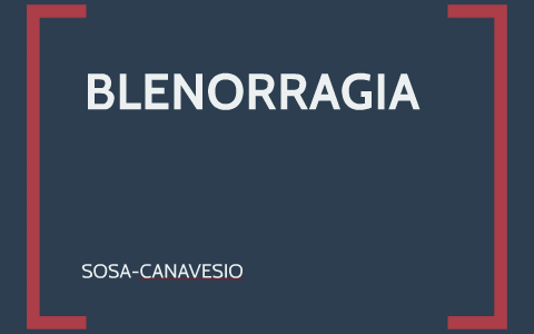 BLENORRAGIA by Pili Sosa ♥ on Prezi