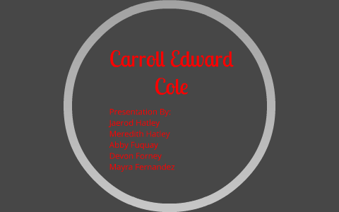 Carroll Edward Cole by Devon Forney on Prezi