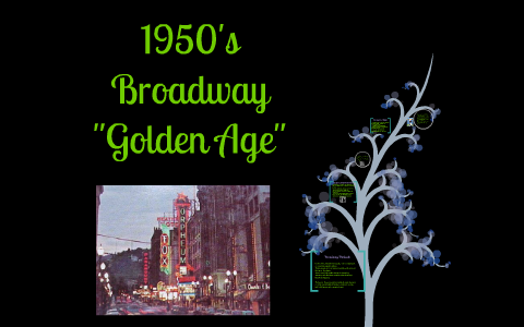 1950's Broadway "Golden Age" by Aspen Ashlii on Prezi