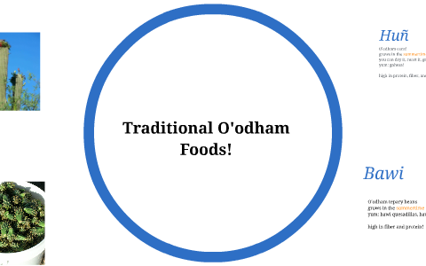 Traditional O'odham Foods! by Rebecca Cohen on Prezi