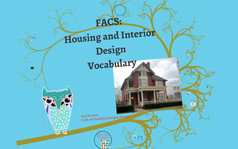 Housing and interior design terms for FACS by Amy Brannan on Prezi