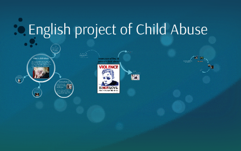 English project of Child Abuse by DigBick Guy on Prezi