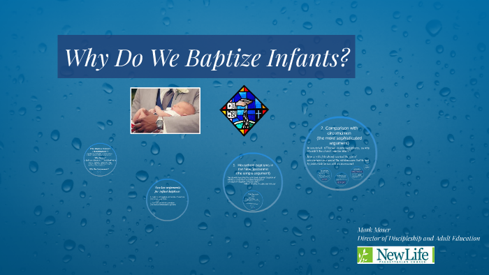 Why do we Baptize Infants? by Mark Moser on Prezi