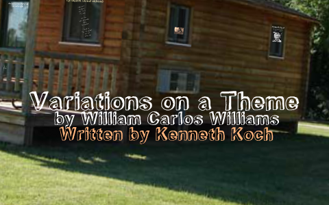 Variations on a Theme by William Carlos Williams by on Prezi