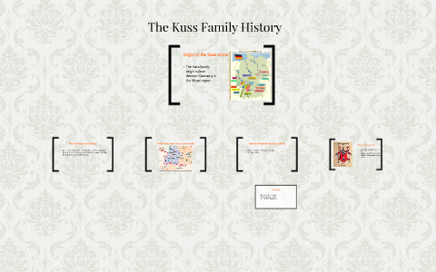 The Kuss Family History by Alan Kuss on Prezi