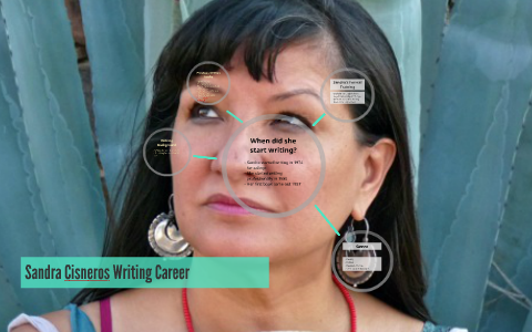 Sandra Cisneros Writing Career by Peyton Armstrong on Prezi