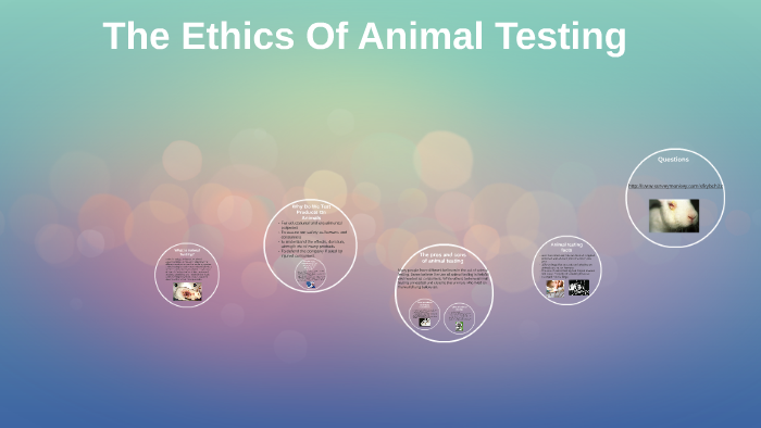 The Ethics Of Animal Testing by Erynn McCarthy on Prezi
