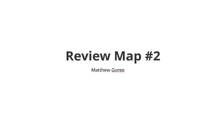 Review Map 2 by Matthew Goree on Prezi