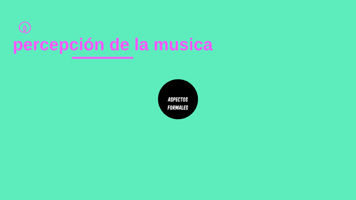 percepcion de la musica by emilia año valenzuela on Prezi