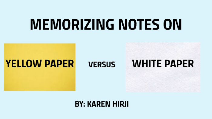 Yellow Vs White Paper By Karen Hirji yellow-vs-white-paper-by-karen-hirji