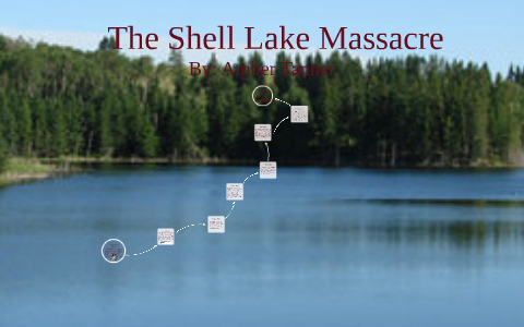 The Shell Lake Massacre by Amber Rose on Prezi