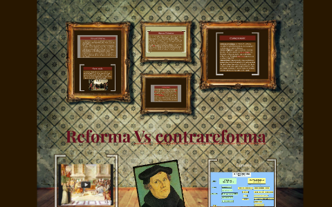 Reforma Vs contrareforma by carla cid on Prezi