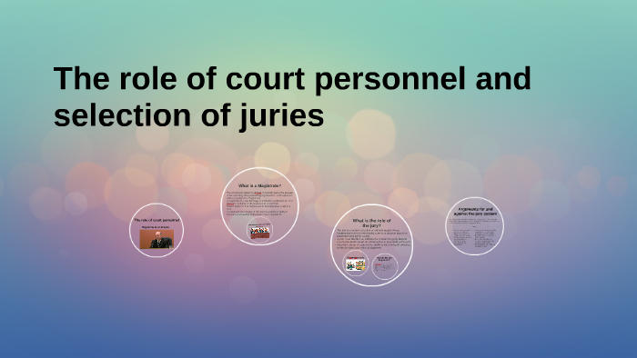 The role of court personnel and selection of juries by Mr Cato on Prezi